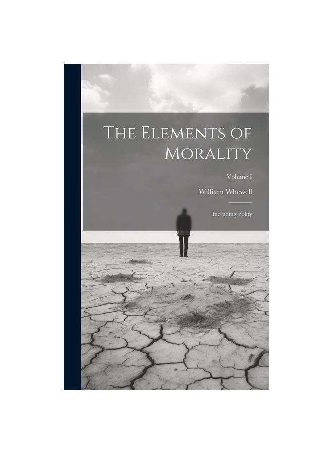 The Elements of Morality : Including Polity; Volume I – купить по ...