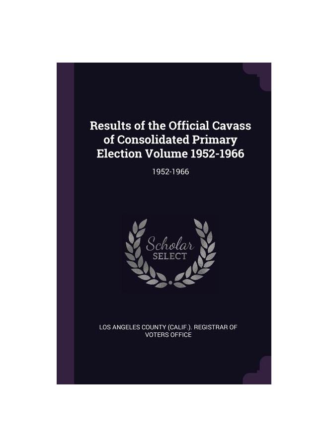 Results of the Official Cavass of Consolidated Primary Election Volume ...