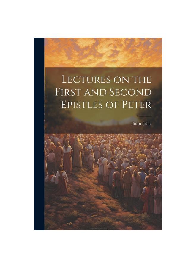 Lectures on the First and Second Epistles of Peter купить недорого ...