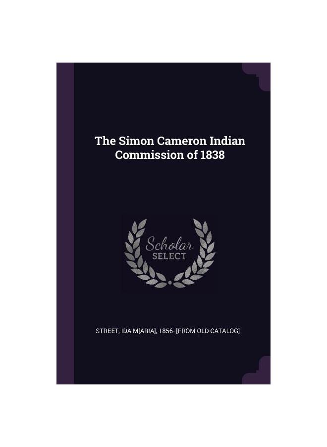 The Simon Cameron Indian Commission of 1838 купить недорого — выгодные ...
