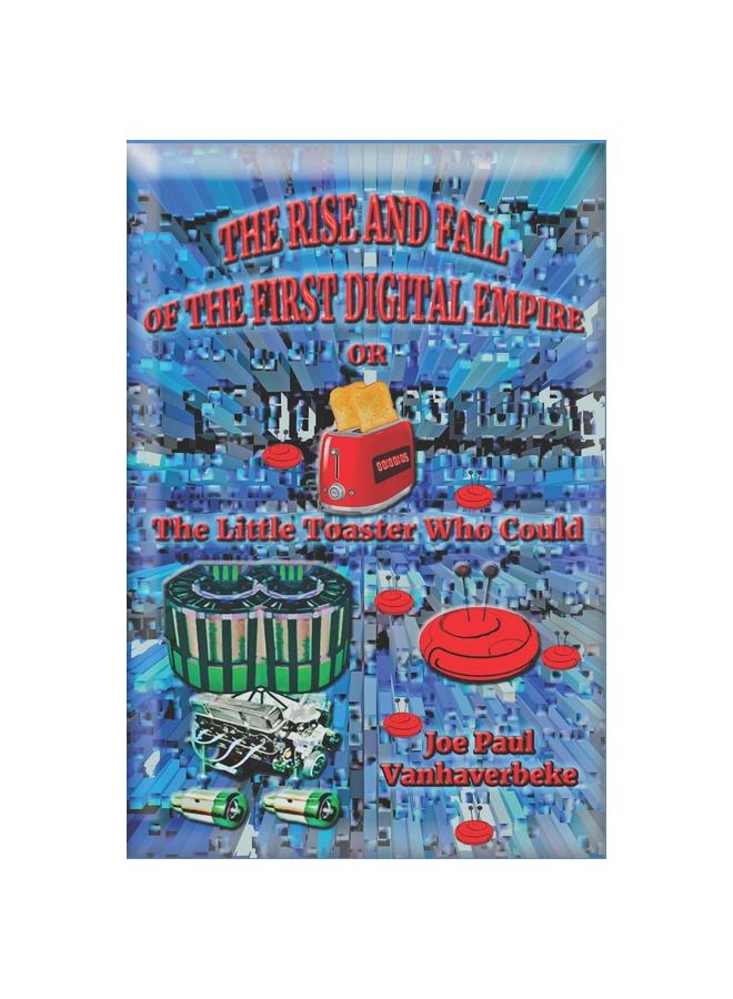 The Rise and Fall of the First Digital Empire : The Little Toaster Who ...