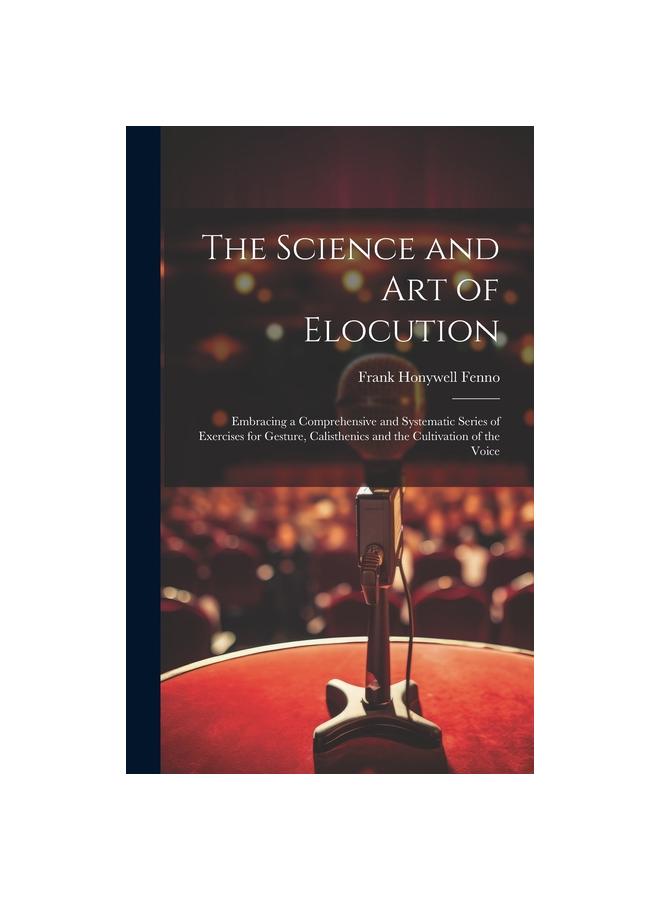 The Science and Art of Elocution: Embracing a Comprehensive and ...