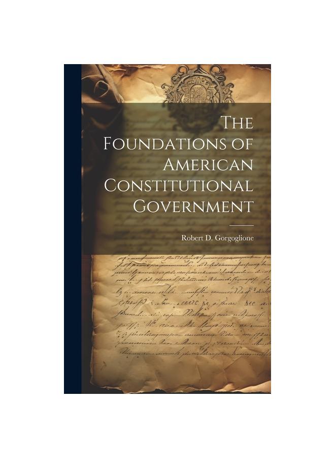 Книга The Foundations of American Constitutional Government купить ...