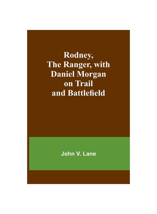 Книга Rodney, the Ranger, with Daniel Morgan On Trail and Battlefield ...