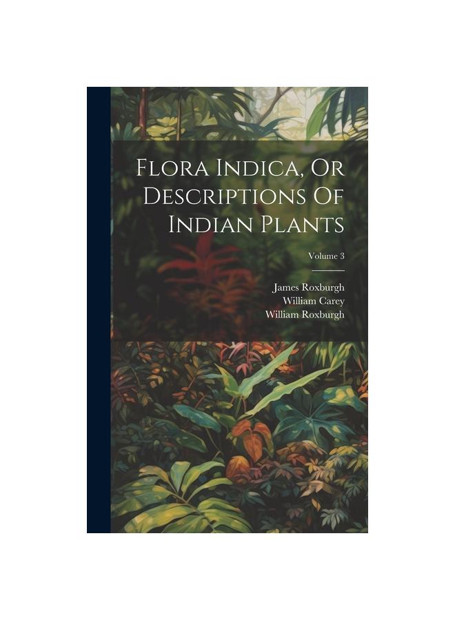 Книга Flora Indica, Or Descriptions Of Indian Plants; Volume 3 купить ...
