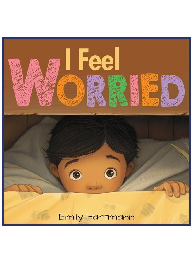 I Feel Worried: Anxiety Management For Children, Emotions and Feelings ...