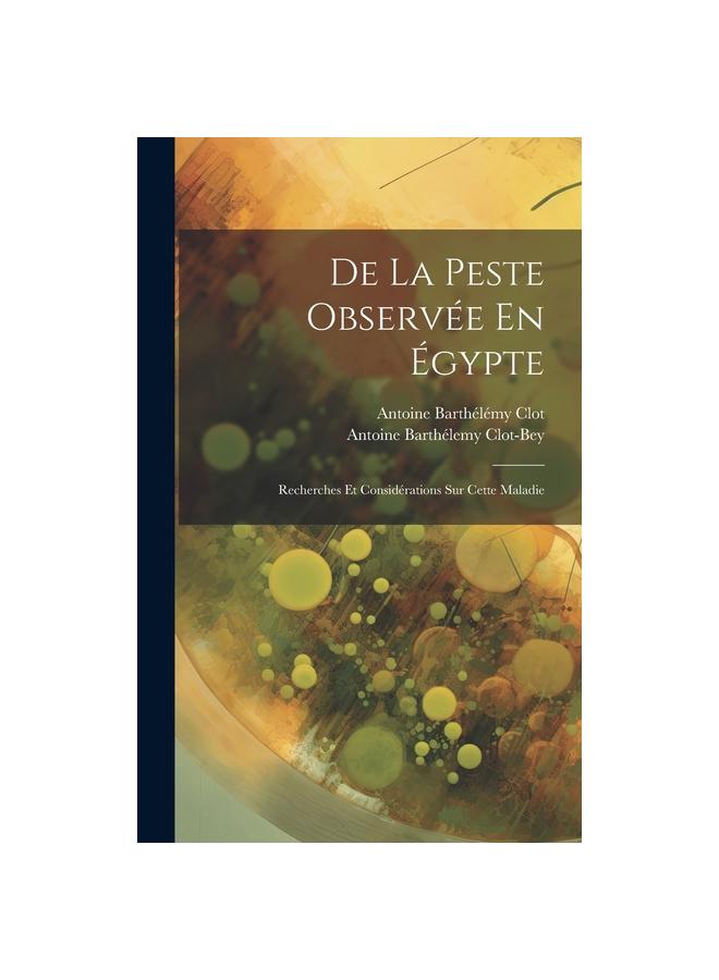 Книга De La Peste Observee En Egypte : Recherches Et Considerations Sur ...