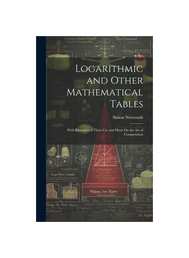 Книга Logarithmic and Other Mathematical Tables: With Examples of Their ...