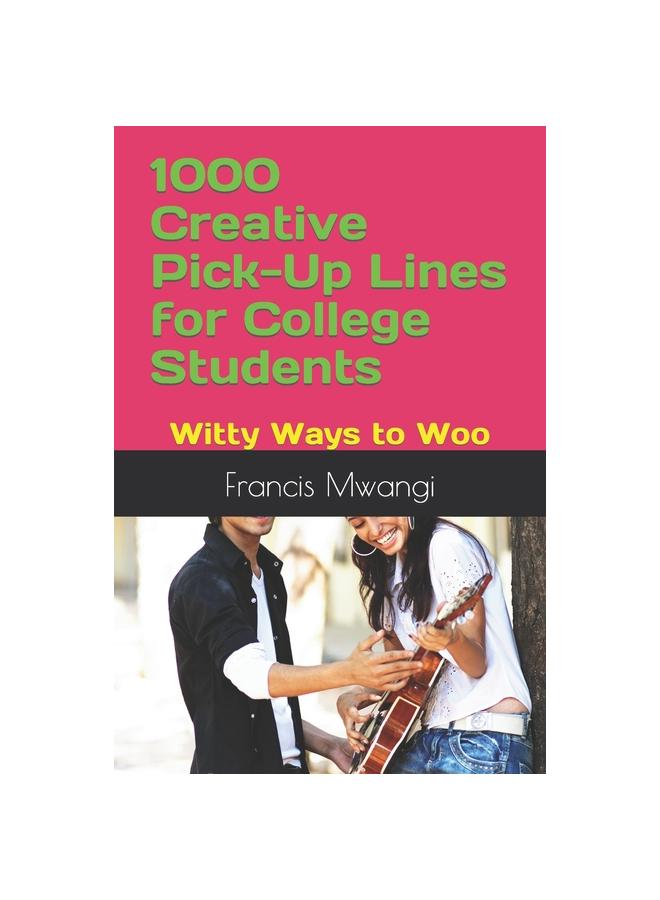 Книга 1000 Creative Pick-Up Lines for College Students : Witty Ways To ...