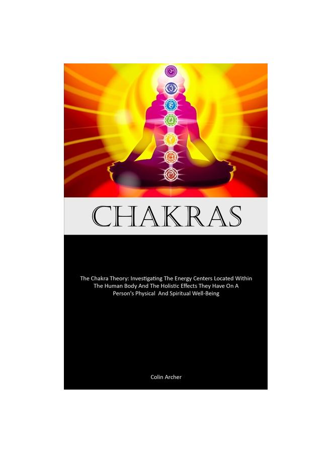 Chakras: The Chakra Theory: Investigating The Energy Centers Located ...