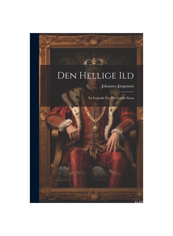 Den Hellige Ild : En Legende Fra Det Gamle Siena – купить по низким ...