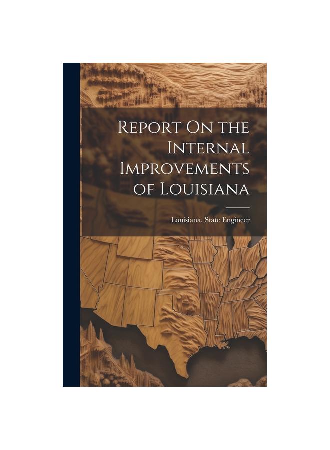 Report On the Internal Improvements of Louisiana купить недорого ...