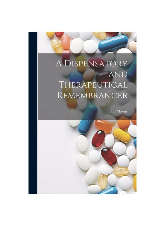 A Dispensatory and Therapeutical Remembrancer купить недорого ...