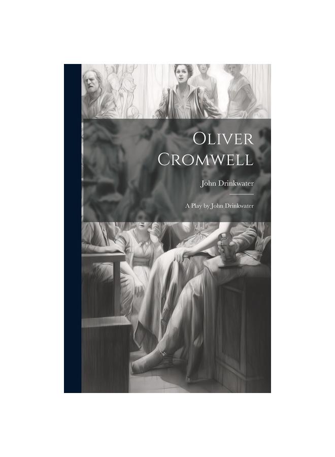 Книга Oliver Cromwell : A Play by John Drinkwater купить недорого ...
