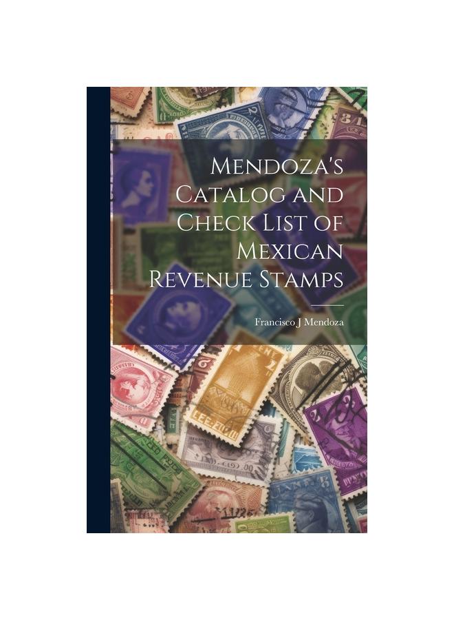 Mendoza's Catalog and Check List of Mexican Revenue Stamps купить ...