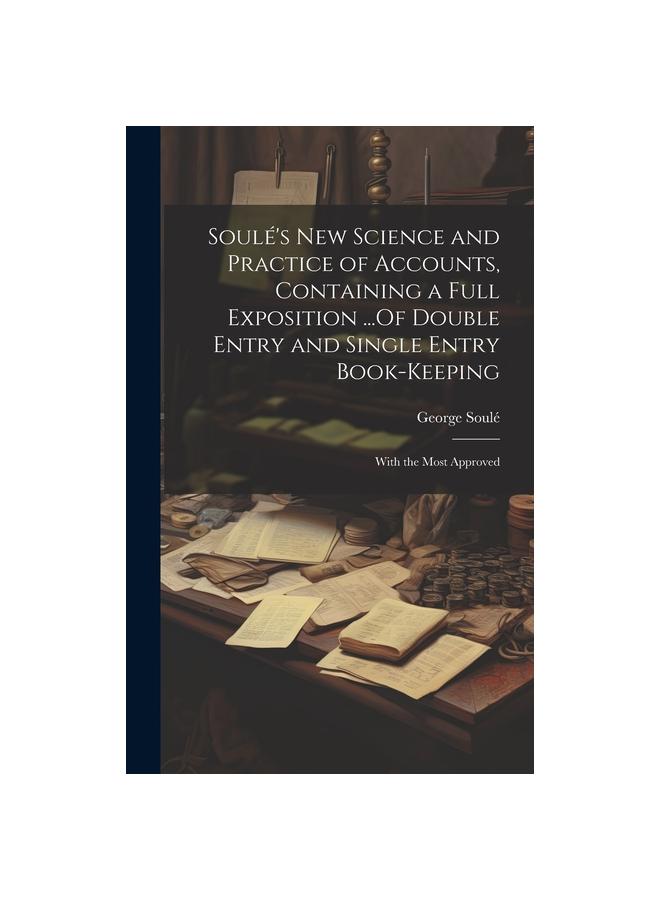 Soule's New Science and Practice of Accounts, Containing a Full ...