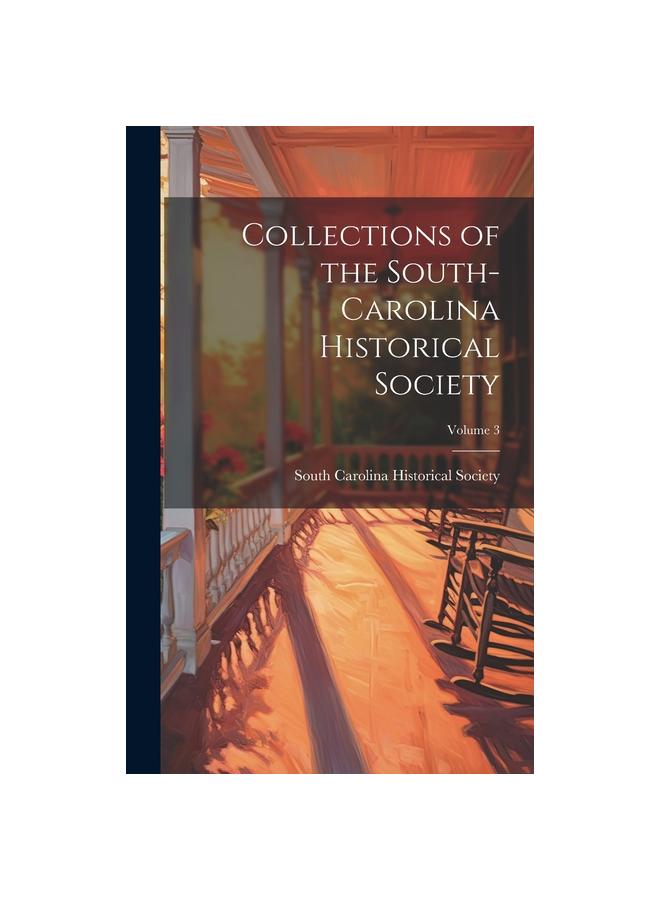 Книга Collections of the South-Carolina Historical Society; Volume 3 ...