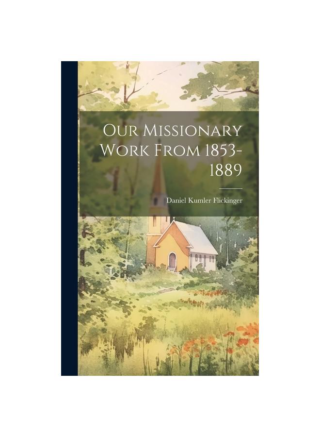 Our Missionary Work From 1853-1889 купить недорого — выгодные цены ...