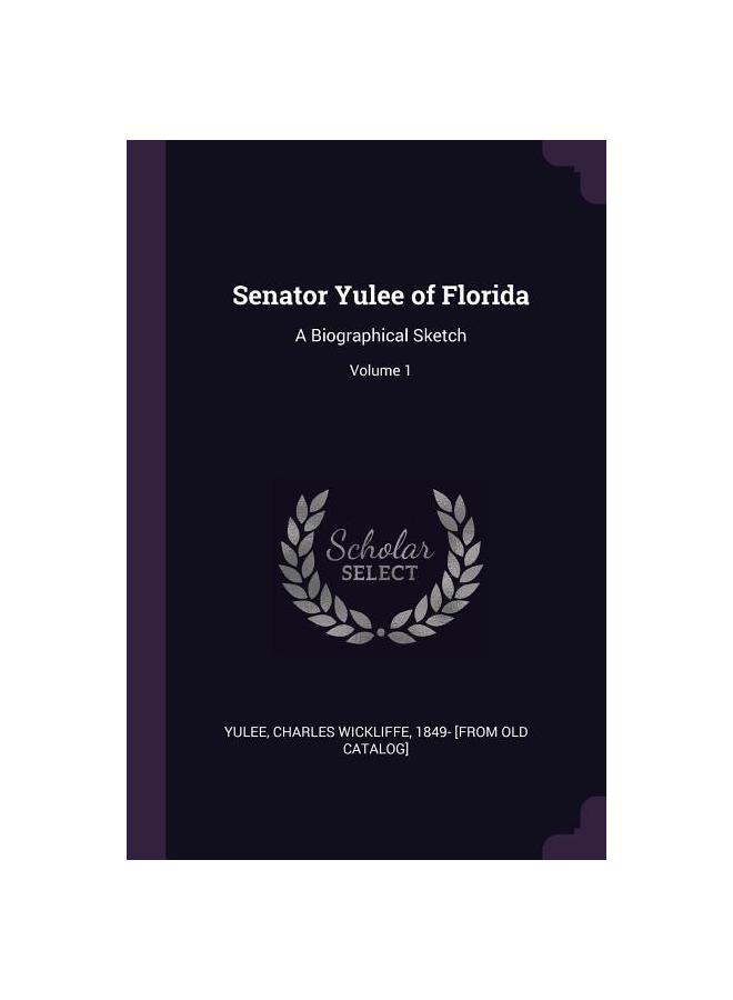 Senator Yulee of Florida: A Biographical Sketch; Volume 1 – купить по ...