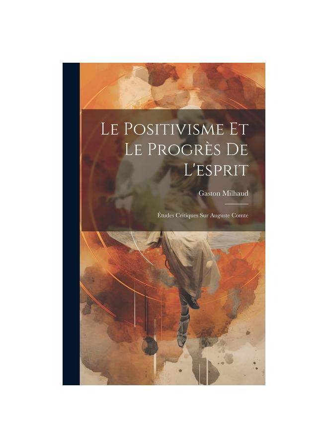 Книга Le Positivisme Et Le Progres De L'esprit : Etudes Critiques Sur ...