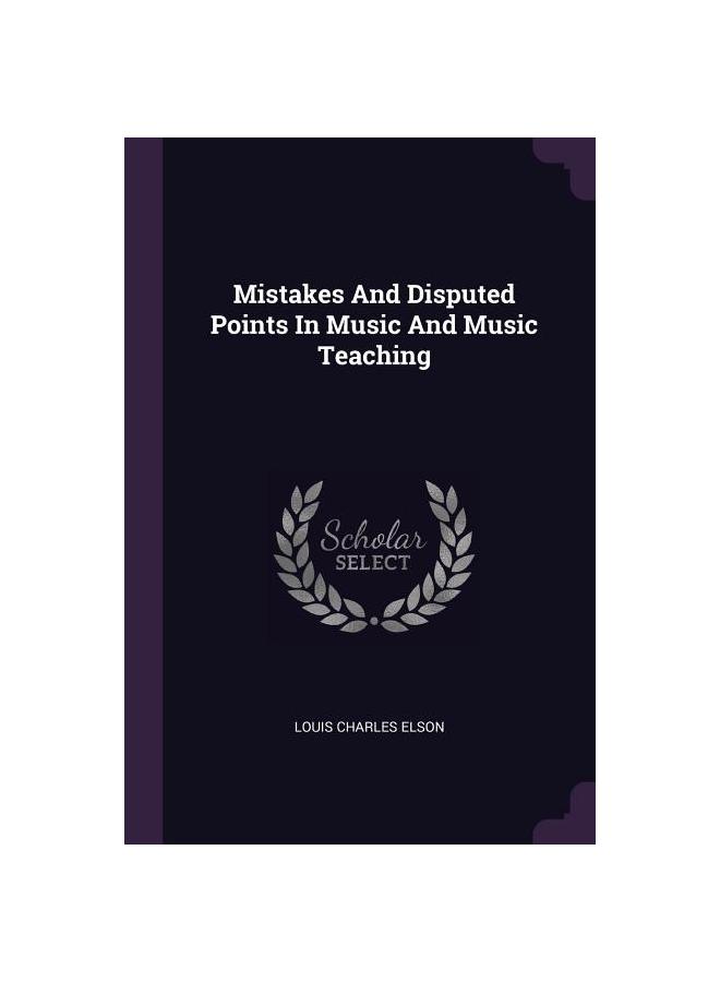 Mistakes And Disputed Points In Music And Music Teaching – купить по ...