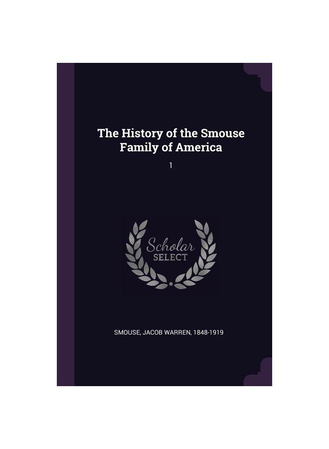 The History of the Smouse Family of America: 1 – купить по низким ценам ...