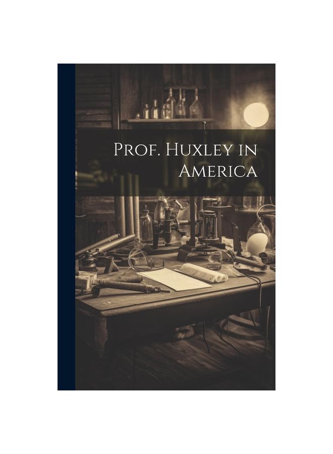 Prof. Huxley in America купить недорого — выгодные цены, бесплатная ...