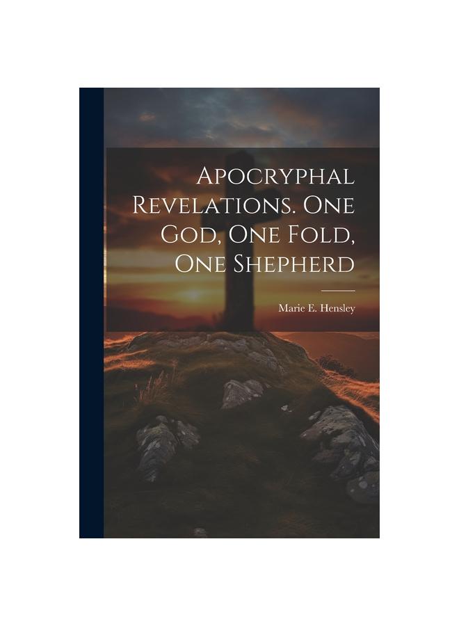 Apocryphal Revelations. One God, One Fold, One Shepherd – купить по ...